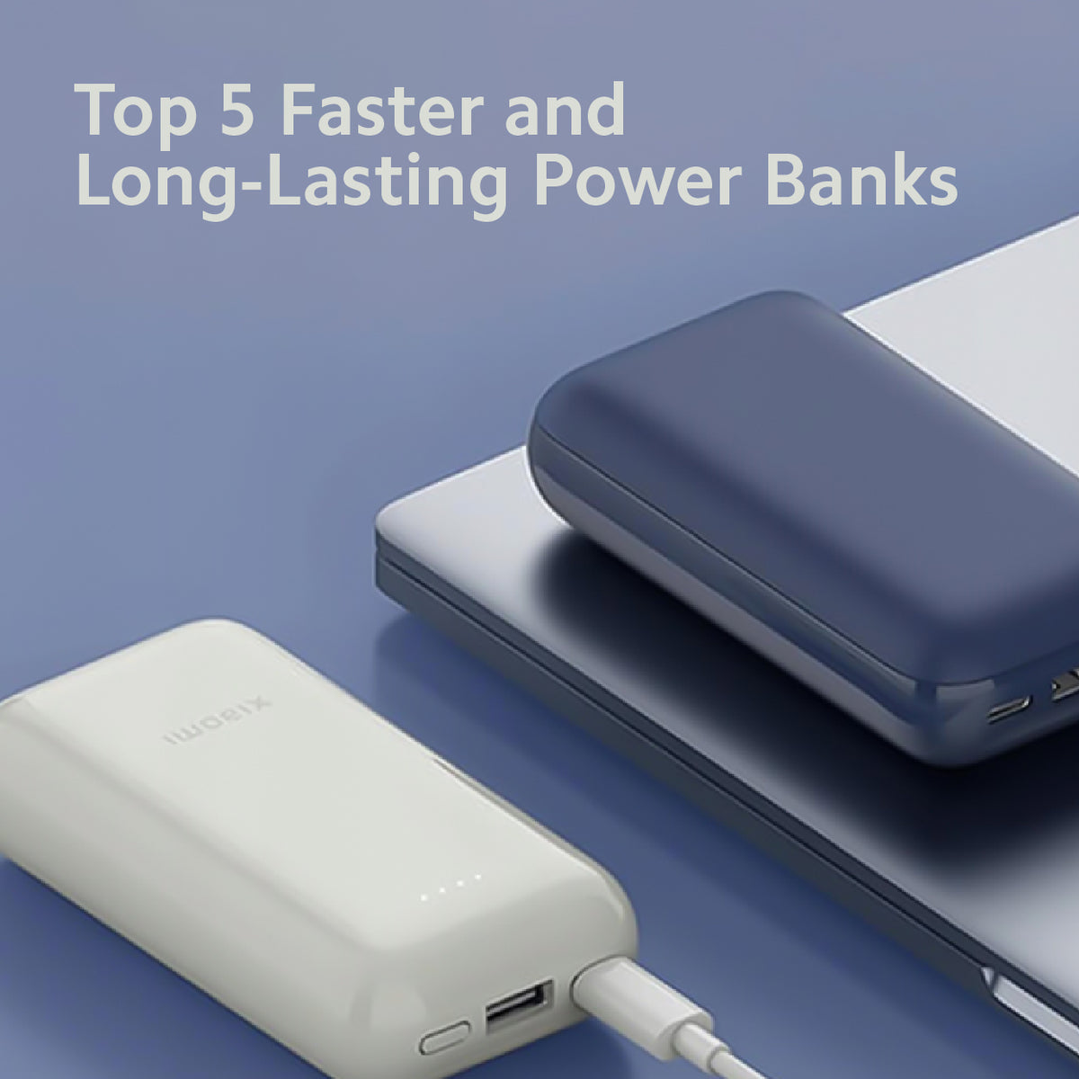 Top 5 Faster and Long-Lasting Power Banks In Pakistan – MiStore.pk